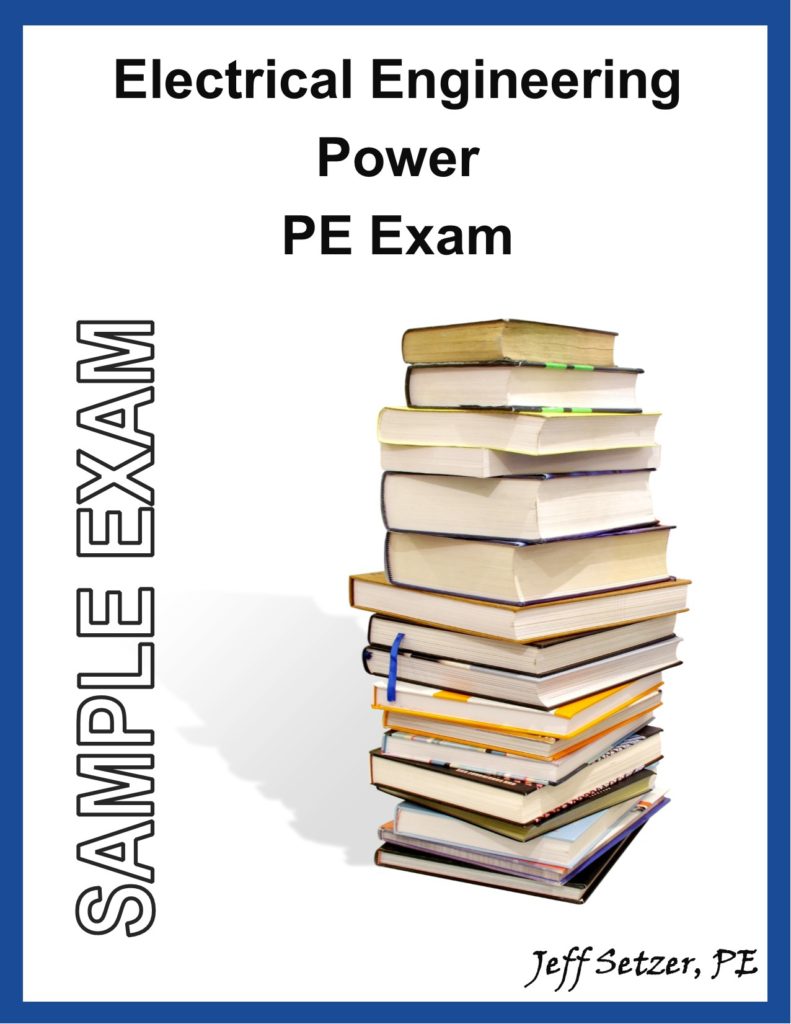 Electrical Engineering Power PE Sample Exam | 40 Practice Questions Electrical Engineering Power PE Sample Exam | 40 Practice Questions